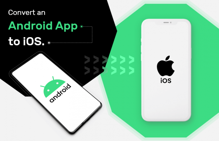 How To Convert an Android App to iOS App or Vice Versa in 2024