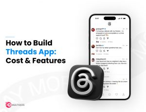 How To Build An App Like Threads in 2024? Cost & Features