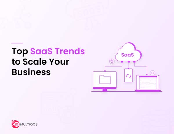 Top 8 SaaS Trends Your Business Needs to Watch Out for in 2025