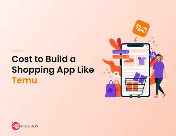 Cost to Build a Shopping App Like Temu: Factors & Estimates