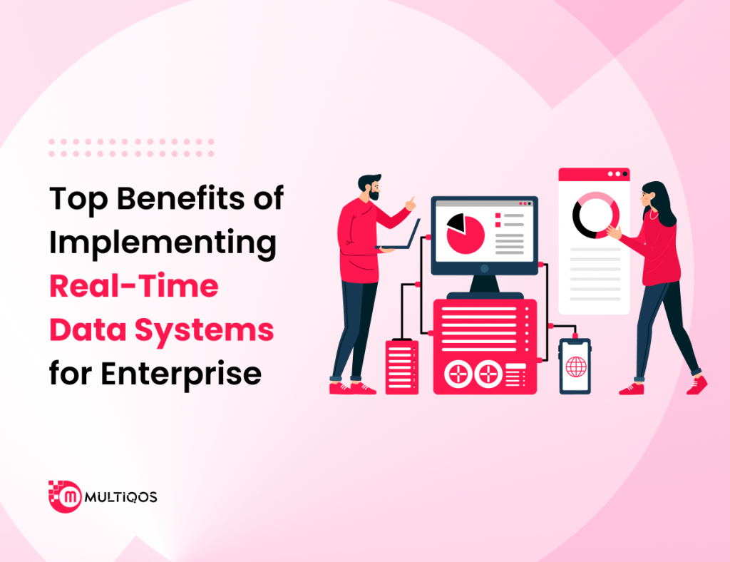Real-Time Data Systems for Enterprises: Benefits You Can’t Ignore